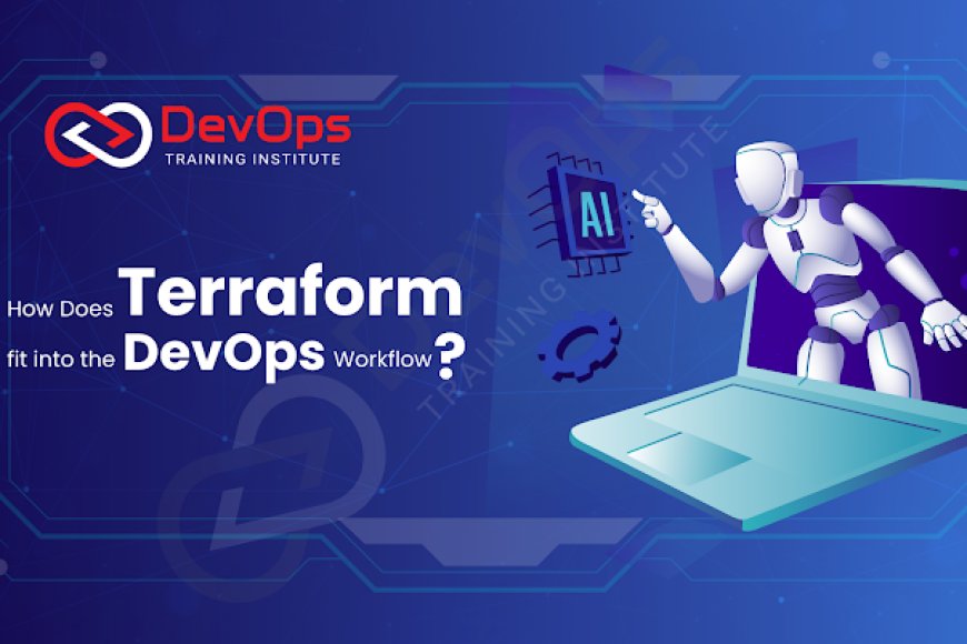 How Does Terraform Fit into the DevOps Workflow? - Top DevOps Training Institute Blog | DevOps ...