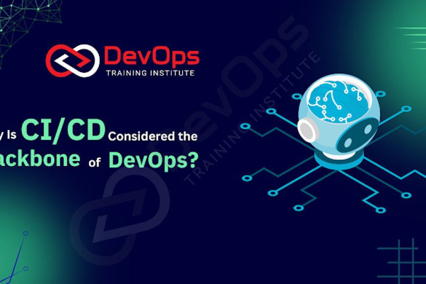 Why Is CI/CD Considered the Backbone of DevOps? - Top DevOps Training ...