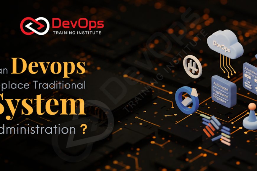 Can DevOps Replace Traditional System Administration? - Top DevOps Training Institute Blog ...