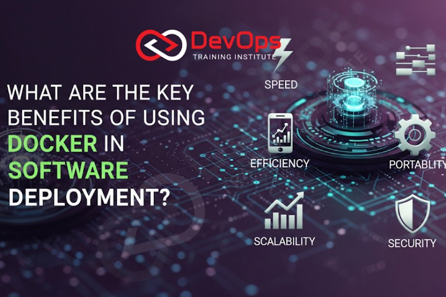 What Are the Key Benefits of Using Docker in Software Deployment? - Top ...