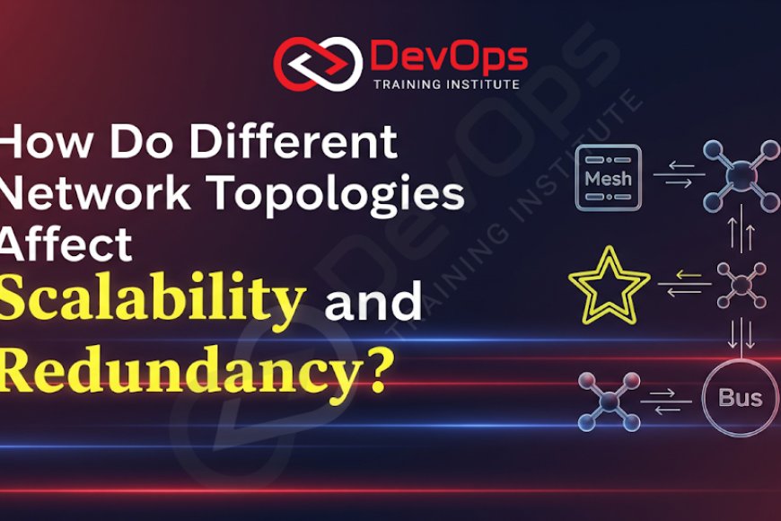 How Do Different Network Topologies Affect Scalability and Redundancy ...