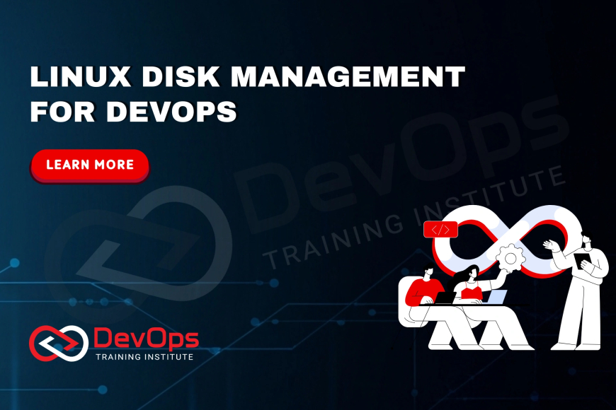 Why Should DevOps Engineers Master Disk Management in Linux? - Top ...