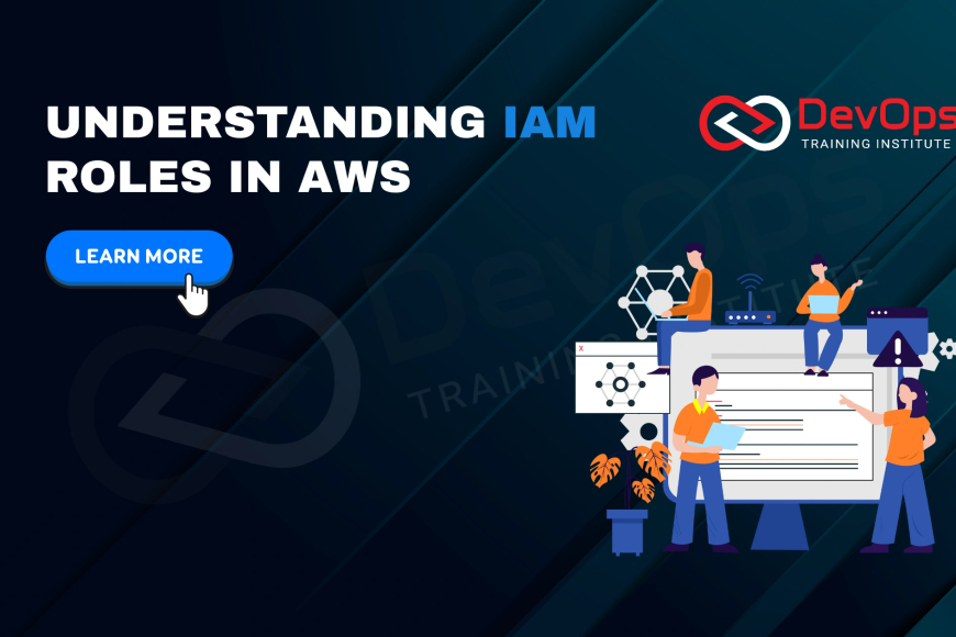 What Are IAM Roles and When Should You Use Them Over Users or Groups? - Top DevOps Training ...