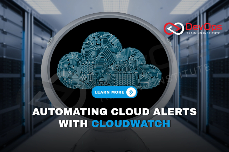 How Can You Automate Cloud Alerts Using Amazon CloudWatch? - Top DevOps ...