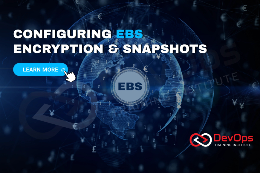 How Do You Configure EBS Volume Encryption and Snapshots? - Top DevOps ...