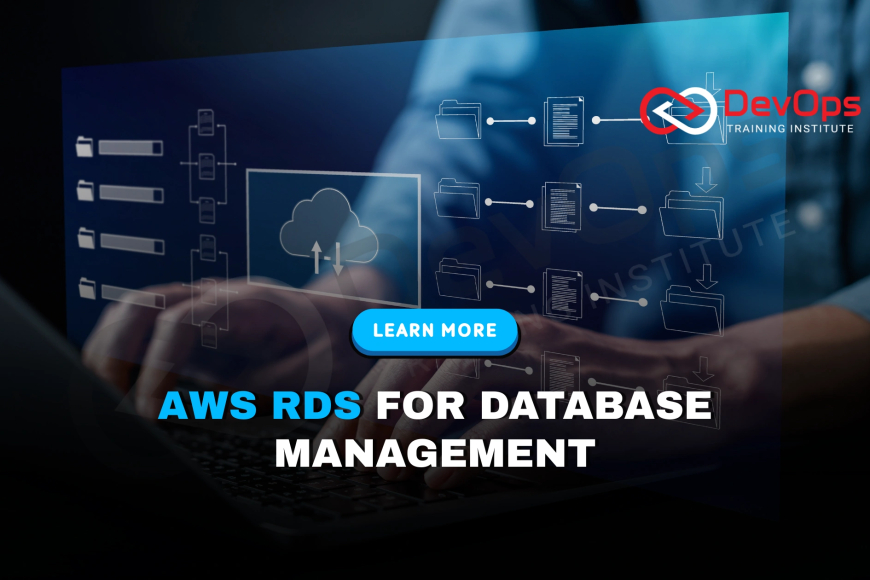 What Is Amazon RDS and How Does It Simplify Database Management? - Top DevOps Training Institute ...