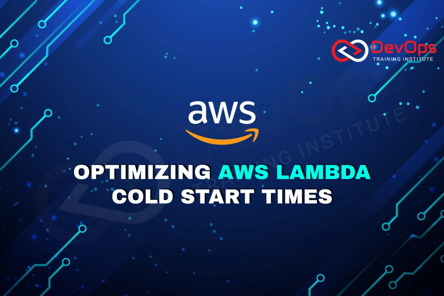How Can You Optimize Lambda Cold Start Times for Better Performance? - Top DevOps Training ...