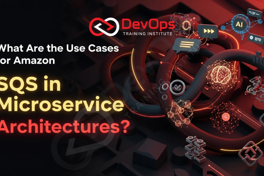 What Are the Use Cases for Amazon SQS in Microservice Architectures ...