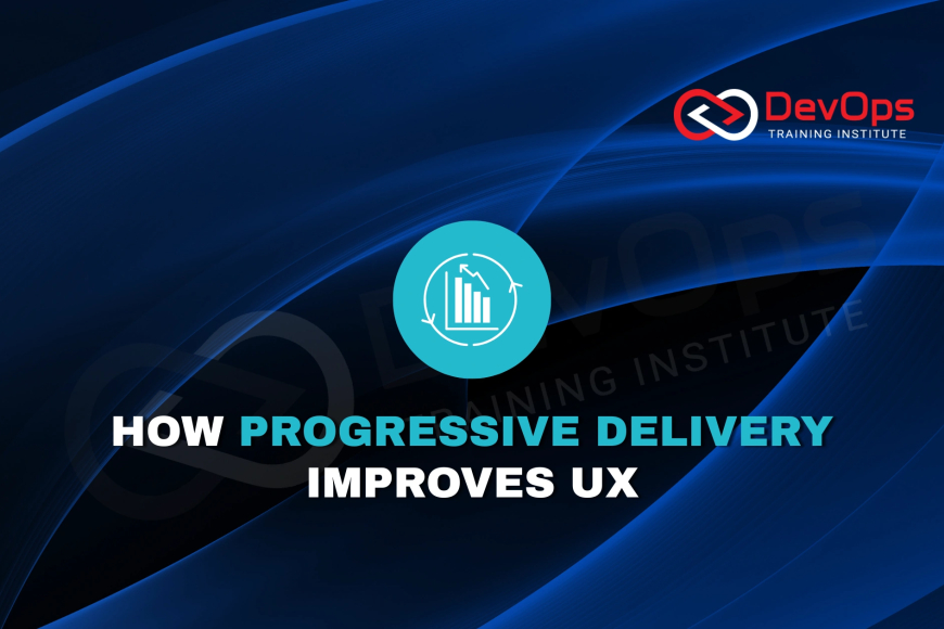 Where Do Progressive Delivery Techniques Improve User Experience the ...
