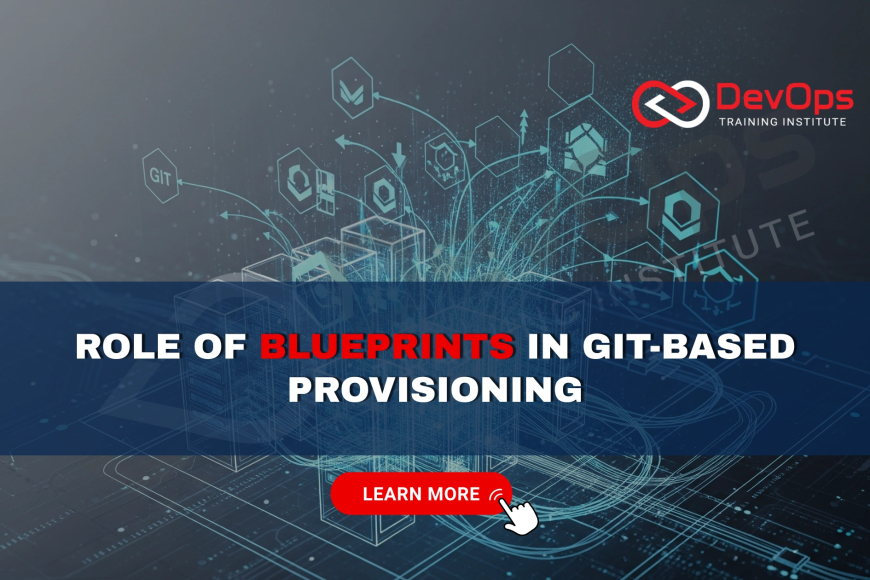 Where Do Infrastructure Blueprints Fit In Git-Based Provisioning Models? - Top DevOps Training ...