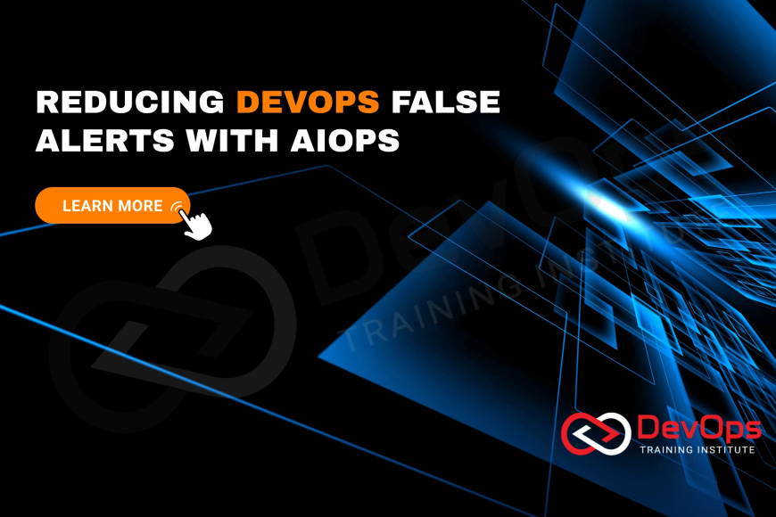 What Role Does AIOps Play in Reducing False Alerts for DevOps Teams ...