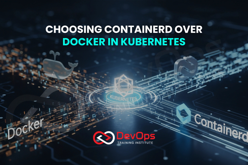 When Is It Better to Use Containerd Instead of Docker in Kubernetes ...