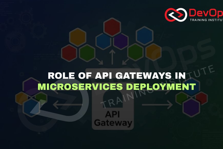 How Do API Gateways Simplify Deployment of Microservices In DevOps? - Top DevOps Training ...