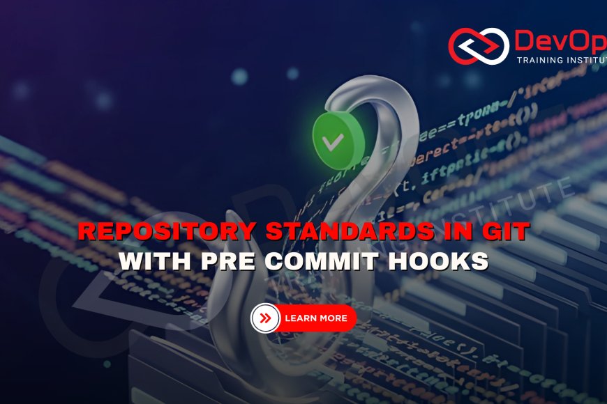 How Do You Enforce Repository Standards Using Pre-Commit Hooks in Git? - Top DevOps Training ...