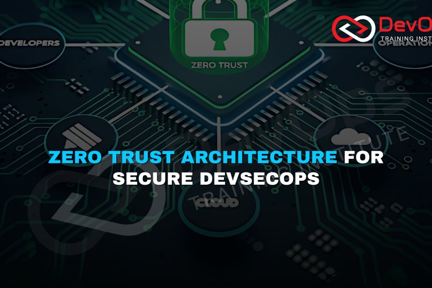 Why Is Zero Trust Architecture Becoming Vital in DevSecOps? - Top ...