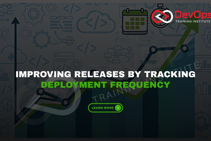 How Can You Track Deployment Frequency to Improve Release Management? - Top DevOps Training ...