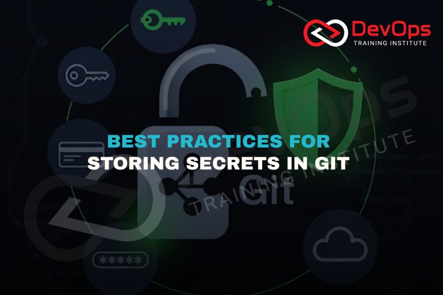 What Are Best Practices for Securely Storing Secrets in Git Repositories? - Top DevOps Training ...