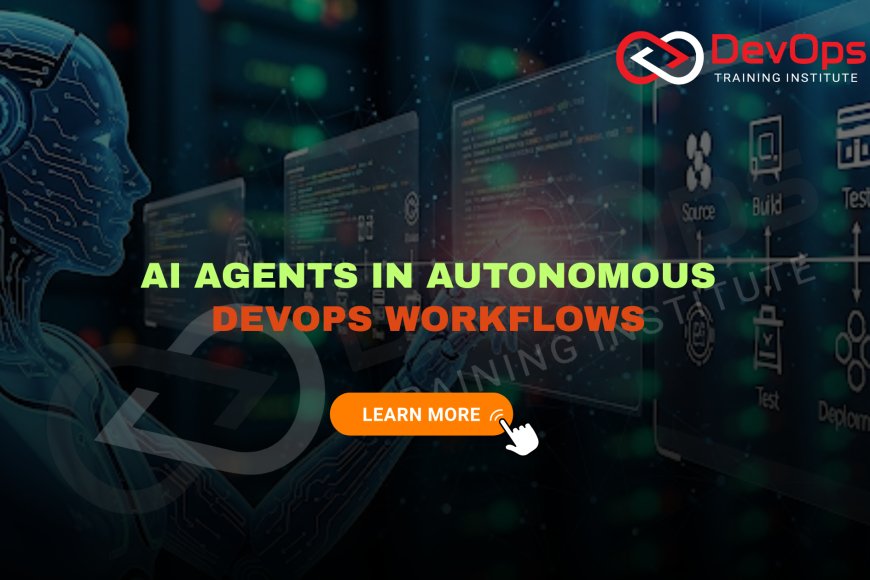 Where Do AI Agents Fit Into Autonomous DevOps Workflows? - Top DevOps ...