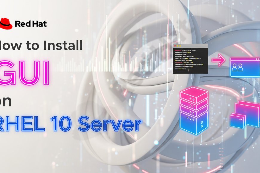 How to Install GUI on RHEL 10 Server - Top DevOps Training Institute Blog | DevOps Tools ...