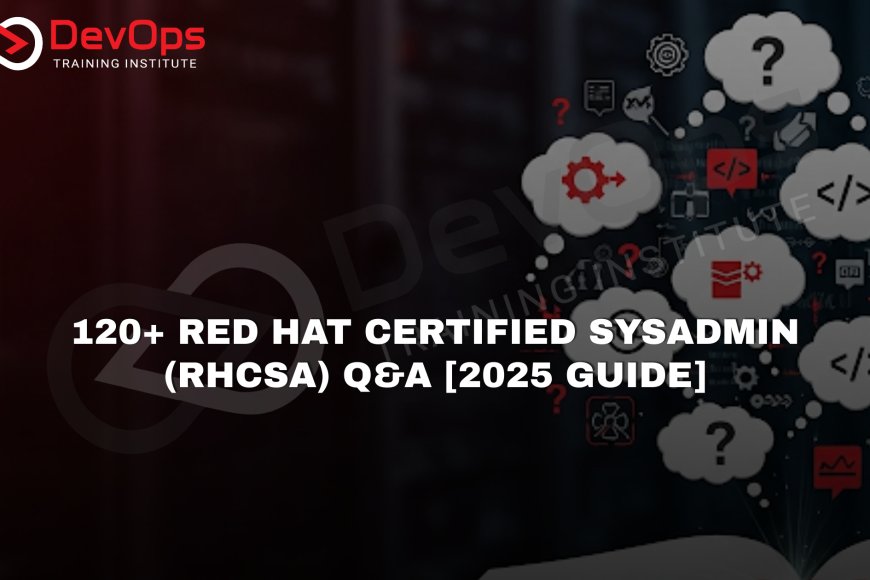 120 RHCSA Interview Questions and Answers [Red Hat Certified SysAdmin ...