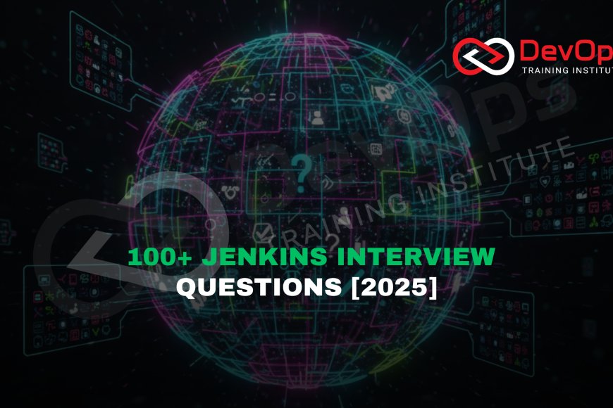 100+ Jenkins Interview Questions and Answers [2025 Edition] - Top ...