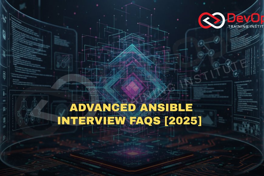 Advanced Ansible Interview Questions [2025] - Top DevOps Training Institute Blog | DevOps Tools ...