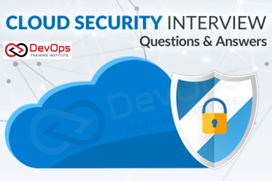 90+ Cloud Security Interview Questions and Answers [DevOps & 2025] - Top DevOps Training ...