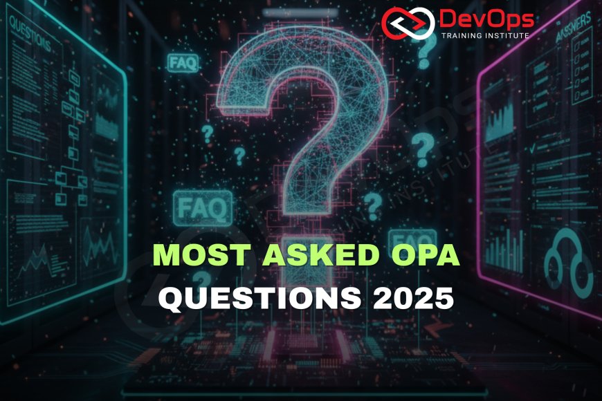 Most Asked OPA Interview Questions [2025 Edition] - Top DevOps Training Institute Blog | DevOps ...