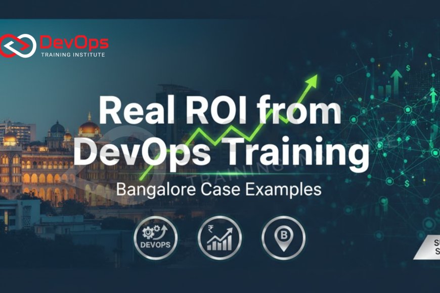 Real ROI from DevOps Training – Bangalore Case Examples - Top DevOps ...
