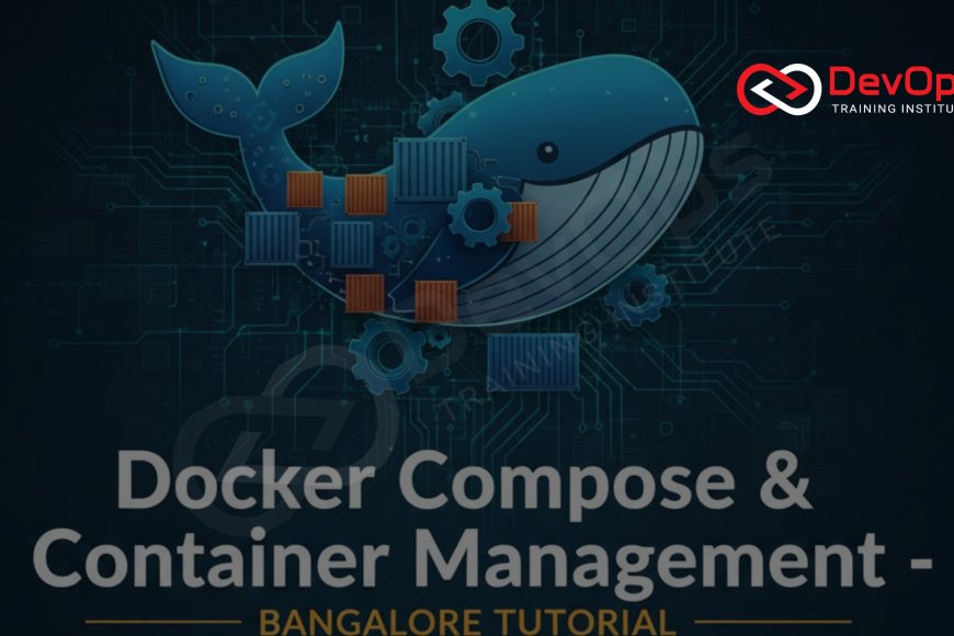 Docker Compose & Container Management – Bangalore Tutorial - Top DevOps Training Institute Blog ...