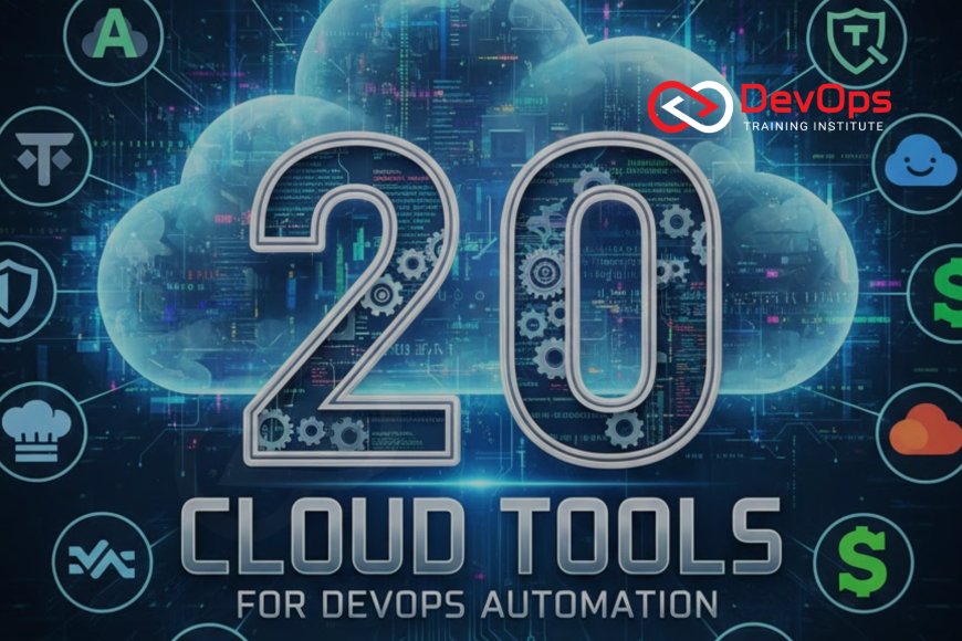 Top 20 Cloud Tools for DevOps Automation in 2025 - Top DevOps Training ...