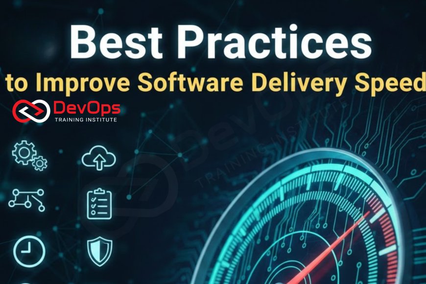 10 Best Practices to Improve Software Delivery Speed - Top DevOps ...