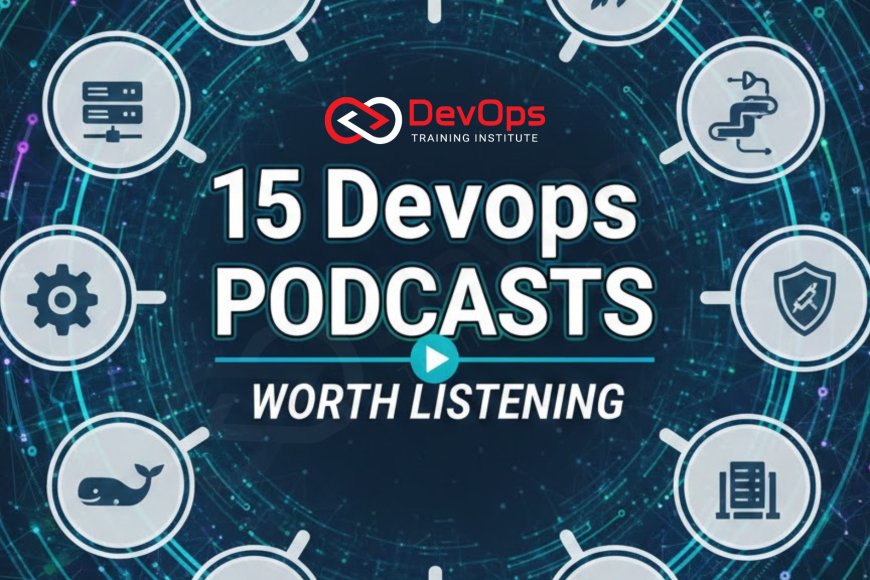 15 DevOps Podcasts Worth Listening in 2025 - Top DevOps Training Institute Blog | DevOps Tools ...