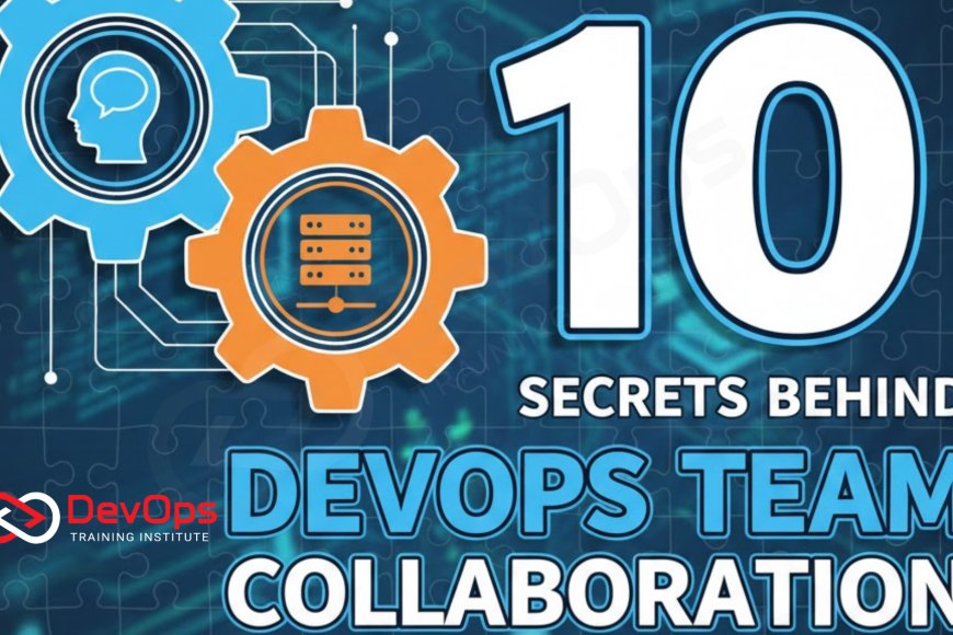 10 Secrets Behind DevOps Team Collaboration - Top DevOps Training ...