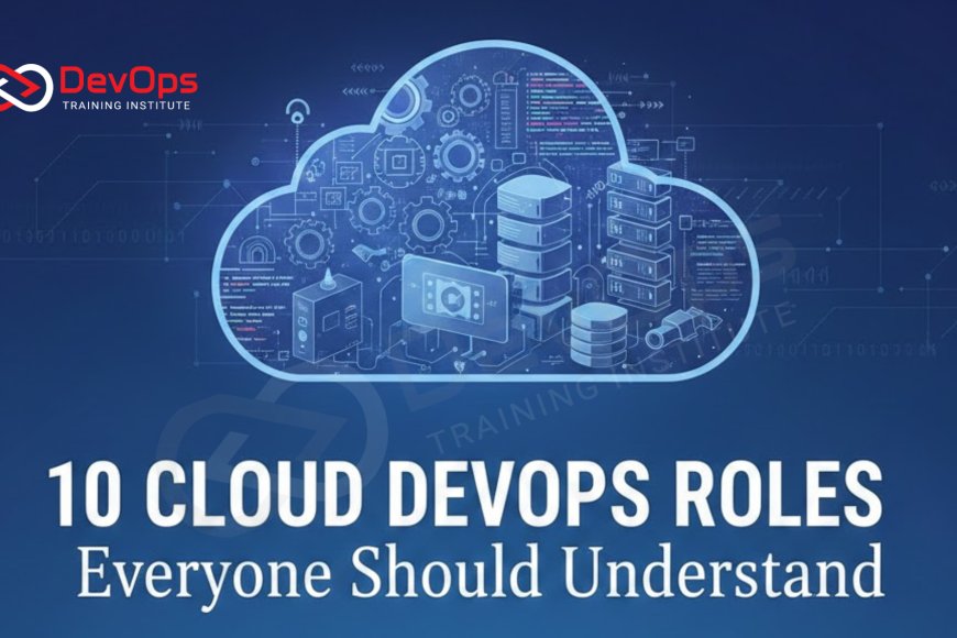 10 Cloud DevOps Roles Everyone Should Understand - Top DevOps Training ...